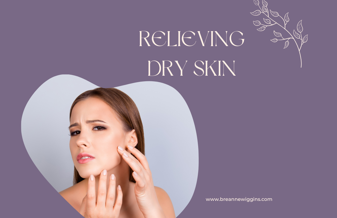 How To Care For Dry Skin - Breanne Wiggins